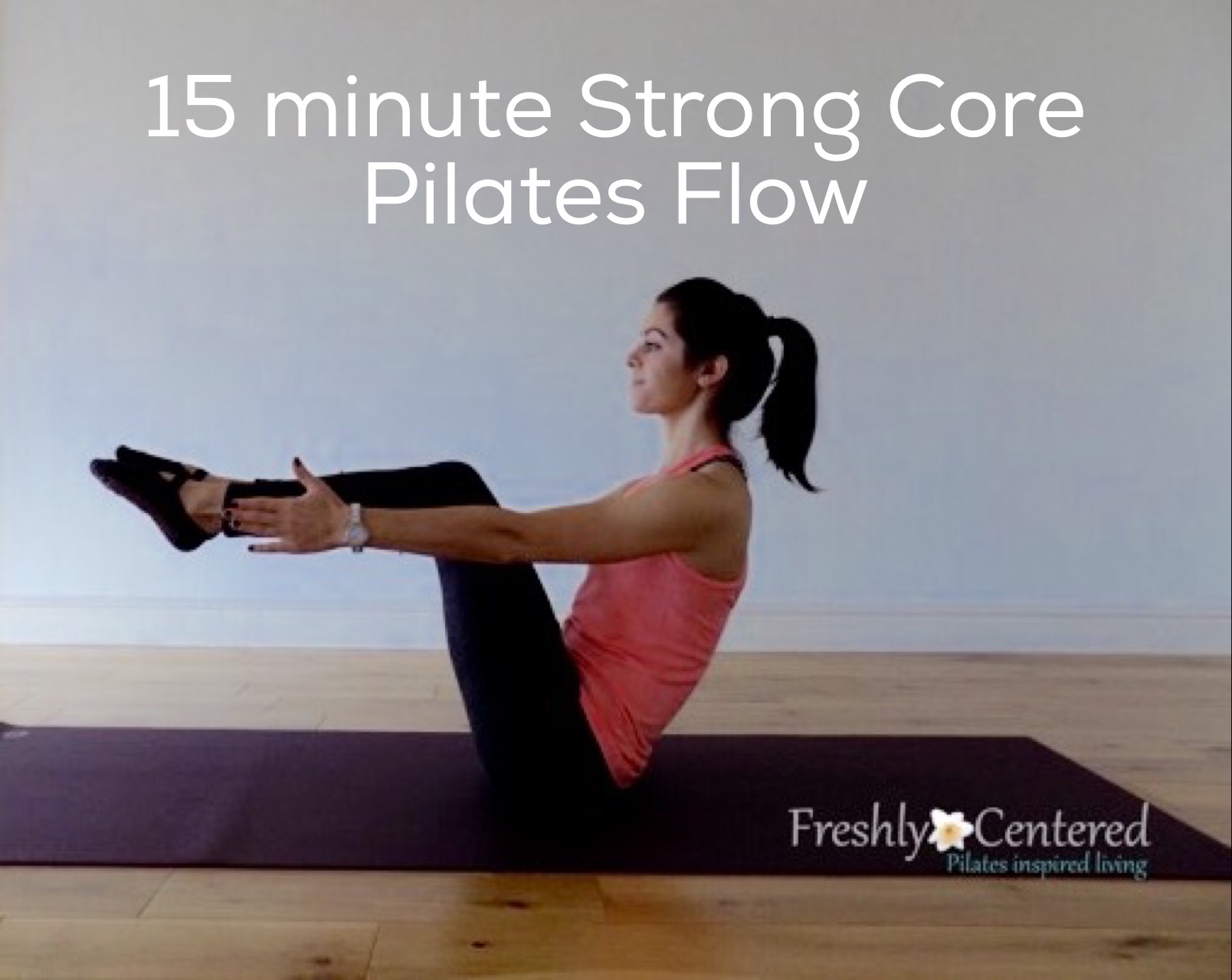 15 Minute Strong Core Pilates Flow Video Freshly Centered
