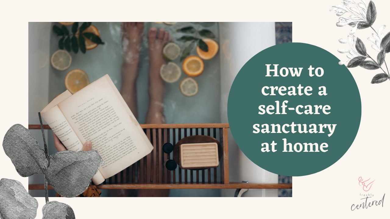How to create a self-care sanctuary at home - Freshly Centered